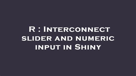 R Interconnect Slider And Numeric Input In Shiny Youtube