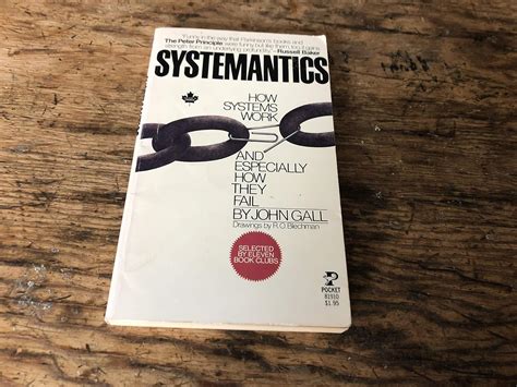Systemantics How Systems Work And Especially How They Fail John Gall