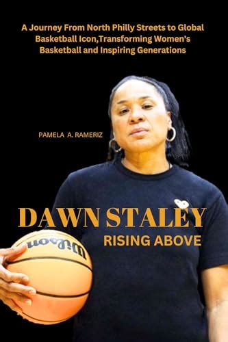 Dawn Staley Rising Above” A Journey From North Philly Streets To Global Basketball Icon