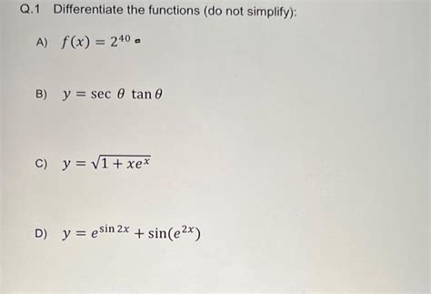 Solved Q Differentiate The Functions Do Not Simplify A Chegg
