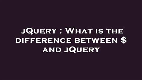 JQuery What Is The Difference Between And JQuery YouTube