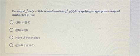 Solved The Integral ∫02sinx−3dx Is Transformed Into