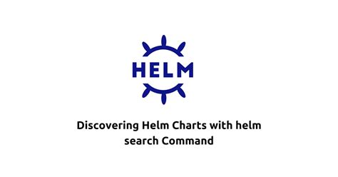 Discovering Helm Charts With Helm Search Command