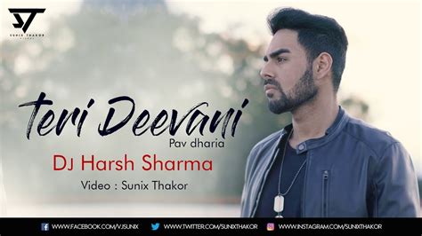 Teri Deewani Remix Pav Dharia Dj Harsh Sharma Visual Sunix