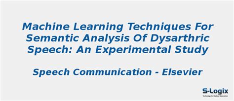 Machine Learning For Semantic Analysis Of Dysarthric Speech S Logix