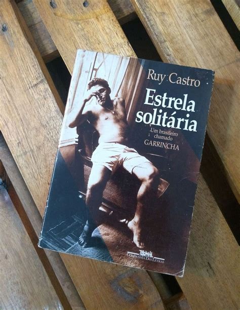 Estrela Solitária Um Brasileiro Chamado Garrincha Livro Companhia
