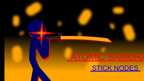 Atomic Samurai Showcase Stick Nodes Youtube