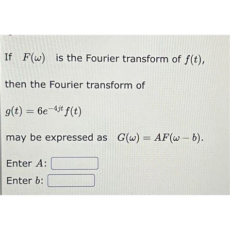 Solved If F ω ﻿is The Fourier Transform Of F T ﻿then The