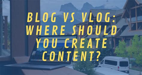 Blog Vs Vlog Where Should You Create Content In 2021