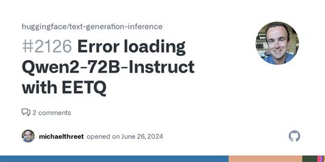 Error Loading Qwen2 72b Instruct With Eetq · Issue 2126 · Huggingfacetext Generation Inference