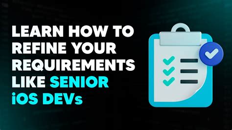 Learn How To Refine Your Requirements Like Senior Ios Devs Ed Clips