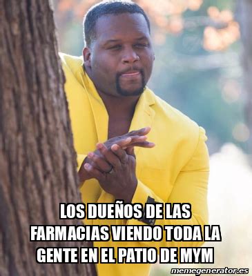 Meme Personalizado Los dueños de las farmacias viendo toda la gente