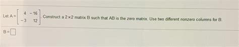 solved 「 4 16 3 12 let a construct a 2x2 matrix b such