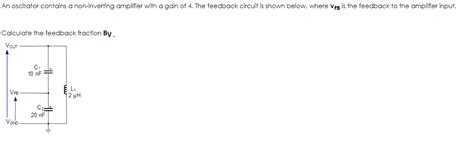 Solved An Oscillator Contains A Non Inverting Amplifier With