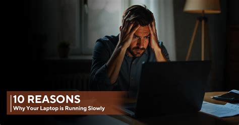 10 Common Reasons Your Laptop Is Running Slowly