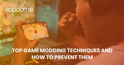 Top Game Modding Techniques And How To Prevent Them