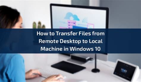 Transfer Files From Remote Desktop To Local Machine Windows