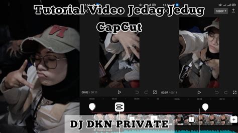 Tutorial Edit Video Jedag Jedug Dj DKN Private CapCut YouTube
