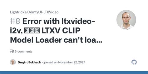 Error With Ltxvideo I2v LTXV CLIP Model Loader Can T Load PixArt