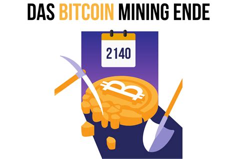 Wann Ist Das Bitcoin Mining Zu Ende Erklärung Und Daten