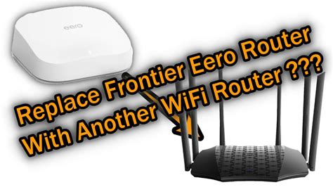 Can I Replace The Frontier Eero 6 Pro Router With Another Wifi Router