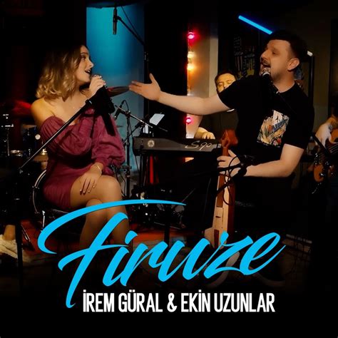 Firuze İrem Güral And Ekin Uzunlar Song Lyrics Music Videos And Concerts
