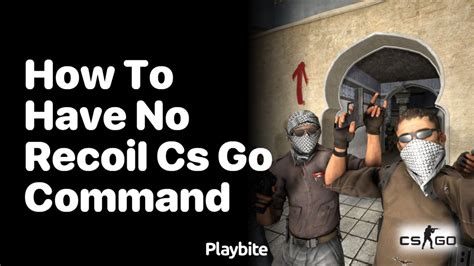 How To Have No Recoil In CS GO With Commands Playbite