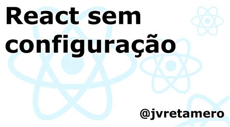 React Sem Configuração