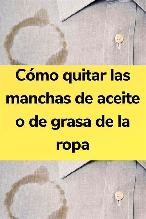 Cómo Quitar Las Manchas De Aceite O De Grasa De La Ropa