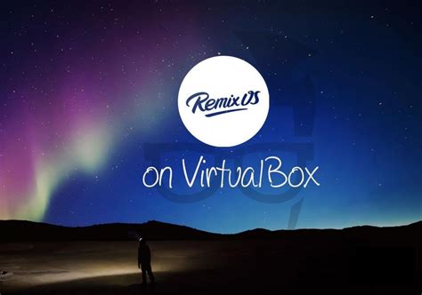 How To Install Remix Os On Virtualbox Windows Mac And Linux Rremixos
