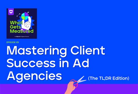 Mastering Client Success In Ad Agencies