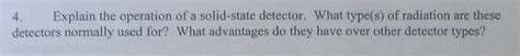 Explain The Operation Of A Solid State Detector What Chegg Com