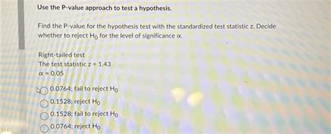 Solved Use The P Value Approach To Test A Hypothesis Find Chegg