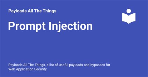 Prompt Injection Payloads All The Things