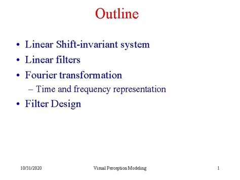 Outline Linear Shiftinvariant System Linear Filters Fourier Transformation