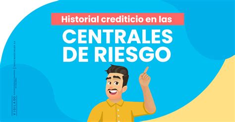 Historial Crediticio En Las Centrales De Riesgo Banco Mundo Mujer