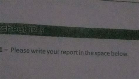 Sheet 12 1 Please Write Your Report In The StudyX
