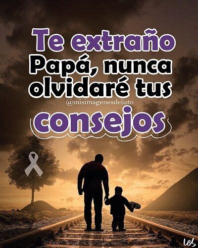 Te Amo Y Te Extraño Papá Nunca Dejaré De Amarte Aunque Estés En El Cielo