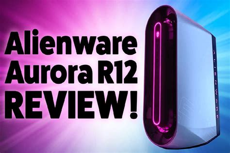 Alienware Aurora R12 Review Built For Desktop