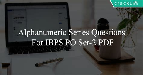 Alphanumeric Series Questions For IBPS PO Set PDF Cracku