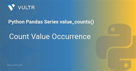 Python Pandas Series Valuecounts Count Value Occurrence Vultr Docs
