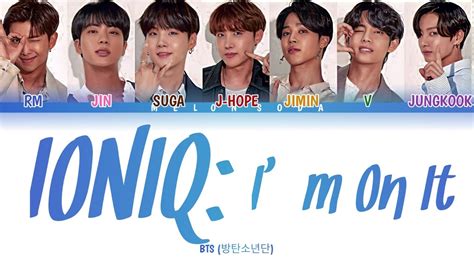 Bts ‘ioniq Im On It Color Coded Lyricshanromengina가사 Youtube