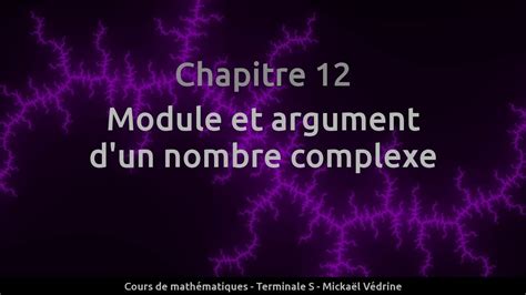 Chapitre 12 Partie 2 Module Et Argument Dun Nombre Complexe Youtube