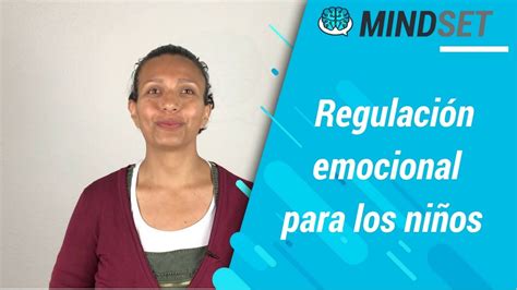 5 Pasos Para La Regulación Emocional De Los Niños Youtube