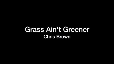 Chris Brown Grass Ain T Greener Lyrics Video YouTube