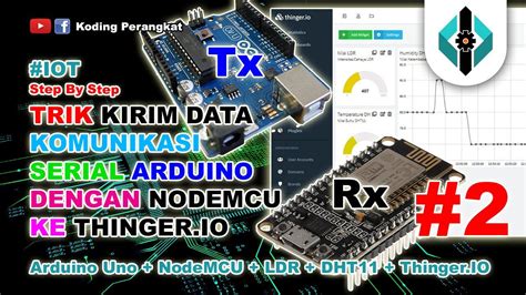 Part 2 Trik Kirim Data Sensor Realtime Dengan Komunikasi Serial Arduino Nodemcu Ke Thingerio