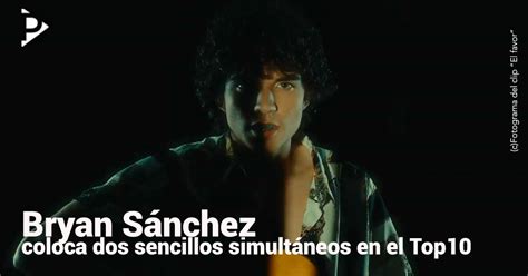 Bryan Sánchez Coloca Dos Sencillos En El Top10 Esta Semana Tercer