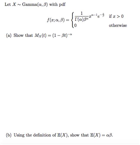 Solved Let X ~ Gammaalpha Beta With Pdf Fx Alpha Beta