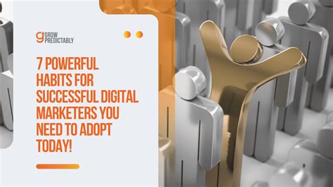 7 Powerful Habits For Successful Digital Marketers You Need To Adopt Today