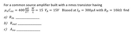 Solved For A Common Source Amplifier Built With A Nmos Chegg